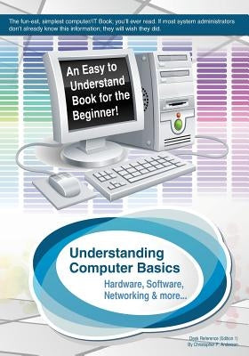 Understanding Computer Basics: Understanding Computer Basics by Cillybee (Paperback) – Bookstore ...