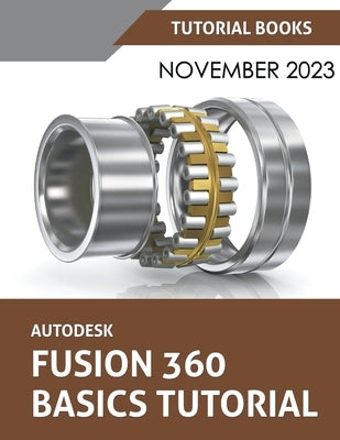 Autodesk Fusion 360 Basics Tutorial: A Step-by-Step Tutorial for Autodesk Fusion 360 Beginners ...