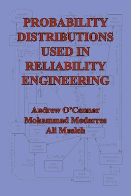 Probability Distributions Used in Reliability Engineering by O'Connor, Andrew N. (Paperback ...