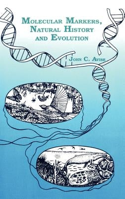 Molecular Markers, Natural History and Evolution by Avise, John C ...