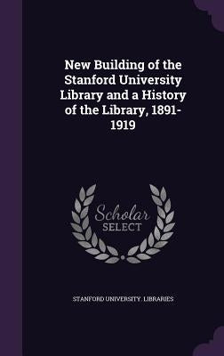 New Building of the Stanford University Library and a History of the ...