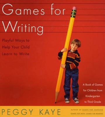 Games for Writing: Playful Ways to Help Your Child Learn to Write by ...