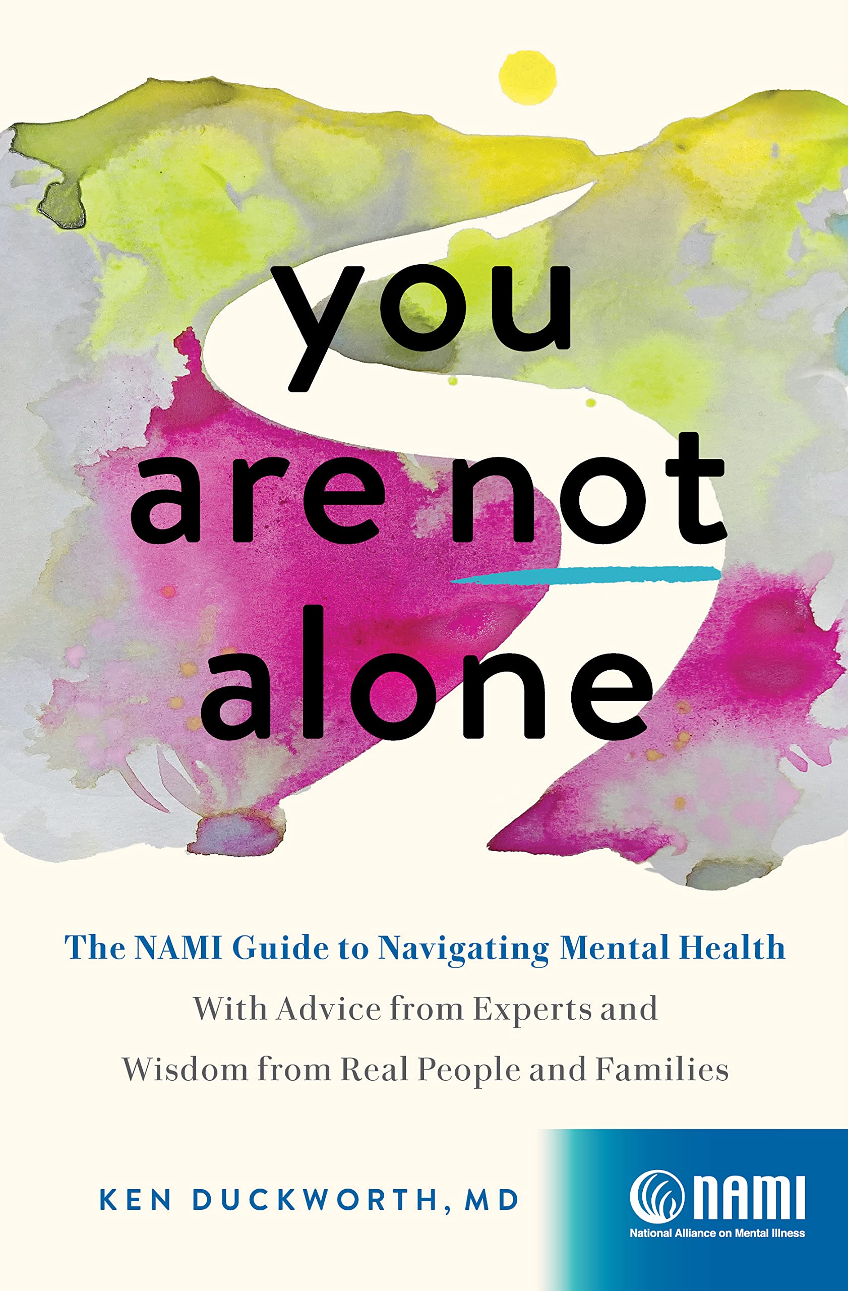 You Are Not Alone: The Nami Guide to Navigating Mental Health--With Ad ...