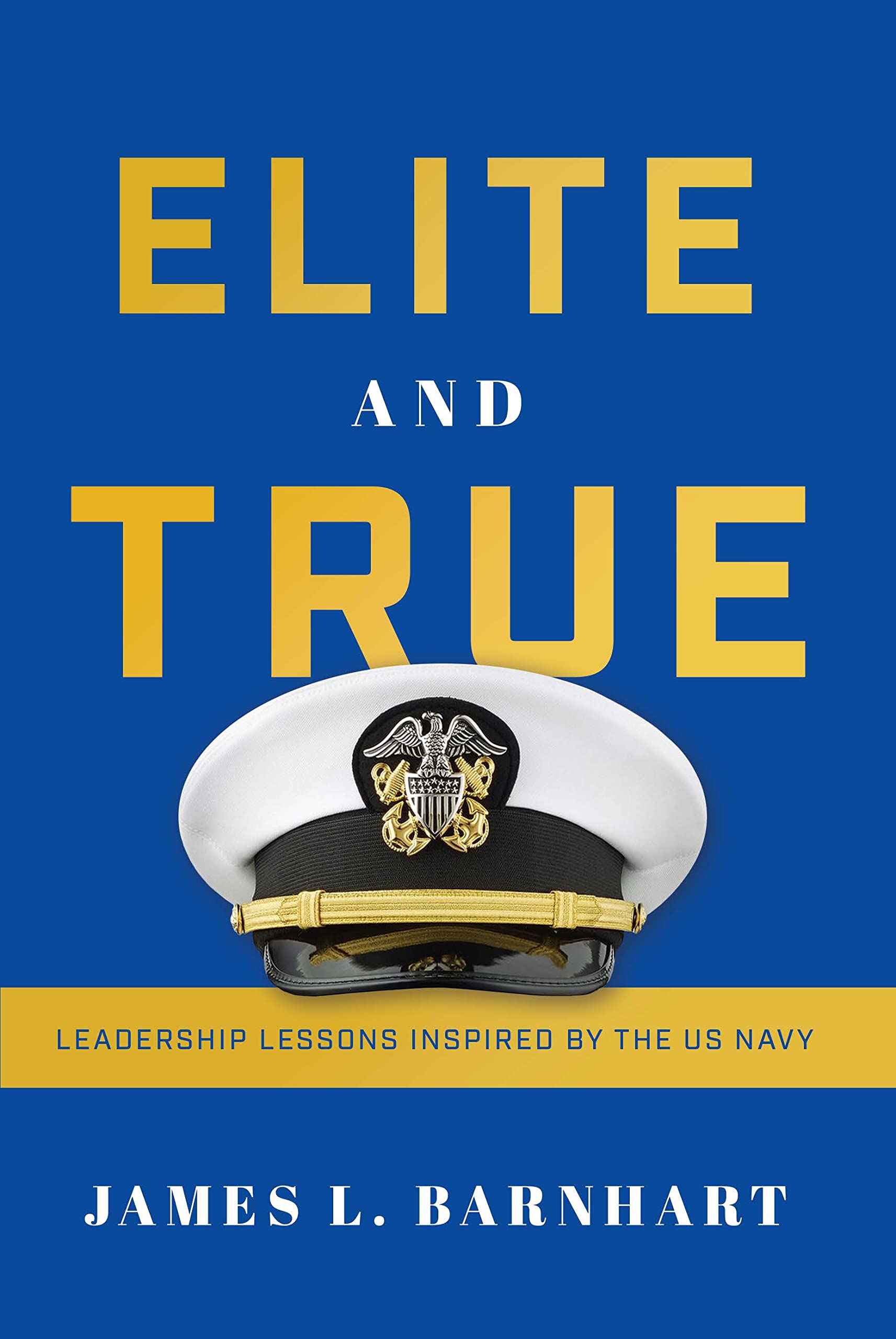 Elite and True: Leadership Lessons Inspired by the US Navy – Bookstore ...