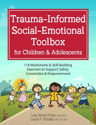 Trauma-Informed Social-Emotional Toolbox for Children & Adolescents ...