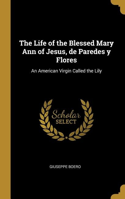 The Life of the Blessed Mary Ann of Jesus, de Paredes y Flores: An ...