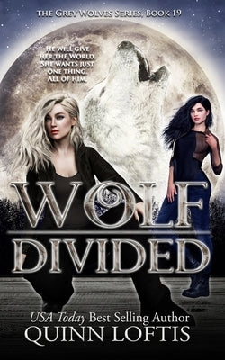 Wolf Divided: Book 19 of the Grey Wolves Series by Loftis, Quinn ...