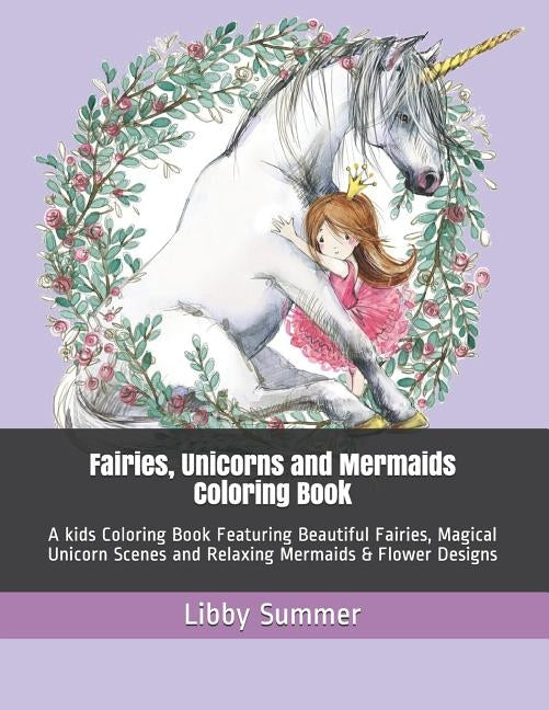 Fairies, Unicorns and Mermaids Coloring Book: A kids Coloring Book ...