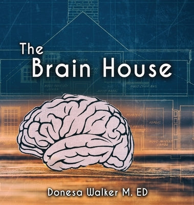 The Brain House by Walker, Donesa (Hardcover) – Bookstore N More