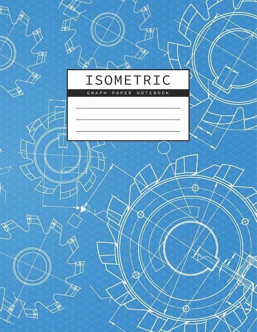Isometric Graph Paper Notebook: Mechanical Engineering Drawings Blue ...