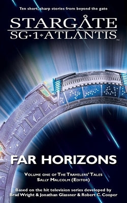 STARGATE SG-1 & STARGATE ATLANTIS Far Horizons by Malcolm, Sally ...
