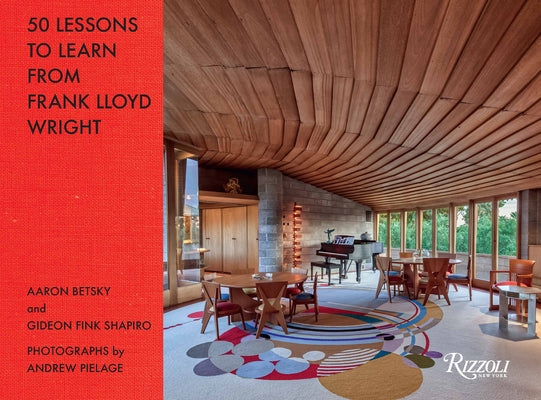 50 Lessons to Learn from Frank Lloyd Wright by Betsky, Aaron (Hardcover ...