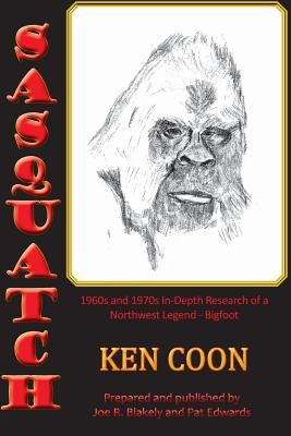 Sasquatch!: 1960s and 1970s In-Depth Research of a Northwest Legend ...